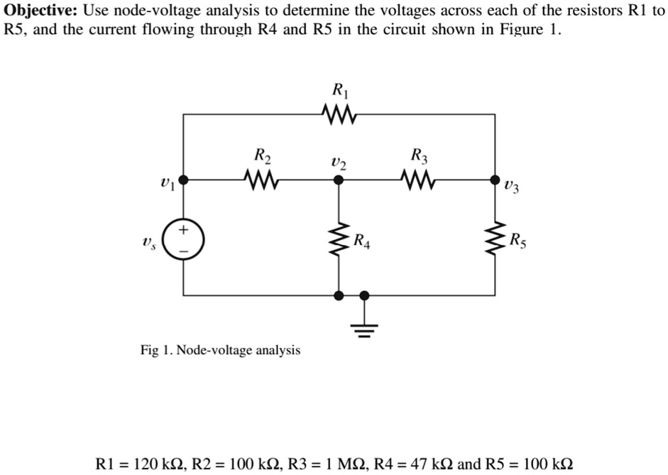 SOLVED: Objective: Use node-voltage analysis to determine the voltages across each of the ...