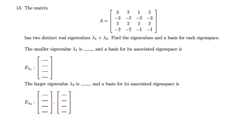 SOLVED:The matrix -2 -2 : -2 21 has two distinct real eigenvalues A1