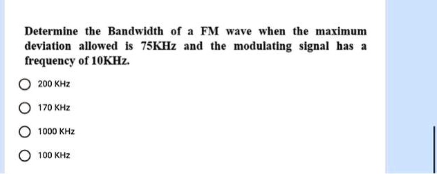 Determine the Bandwidth of a FM wave when the maximum deviation allowed ...