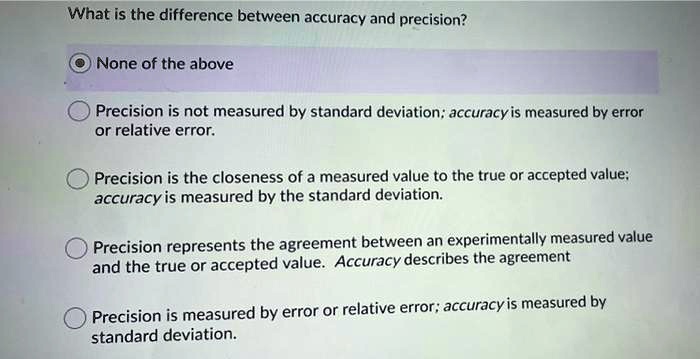 SOLVED: What is the difference between accuracy and precision? None of ...