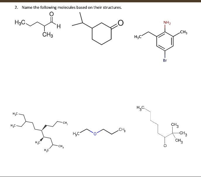 SOLVED: Name the following molecules based on their structures: HaC NH3 CH3 CH4 CH HC CH3 CH3 ...