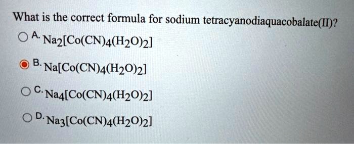 what is the correct formula for sodium tetracyanodiaquacobalateii oa ...