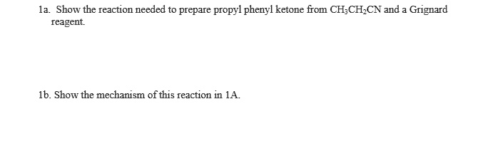 SOLVED: Show the reaction needed to prepare propyl phenyl ketone from ...