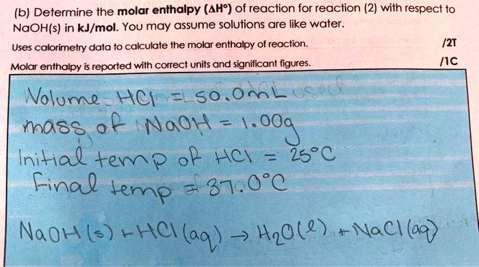 SOLVED: (b) Determine the molar enthalpy (Î”H) of reaction for reaction (2) with respect to NaOH ...