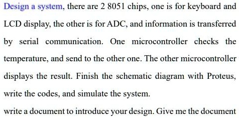 SOLVED: Design a system there are 2 8051 chips, one is for keyboard and LCD display; the other ...