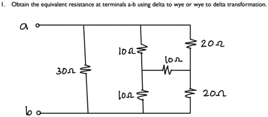 [GET ANSWER] 1. Obtain the equivalent resistance at terminals a-b using delta to wye or wye to ...
