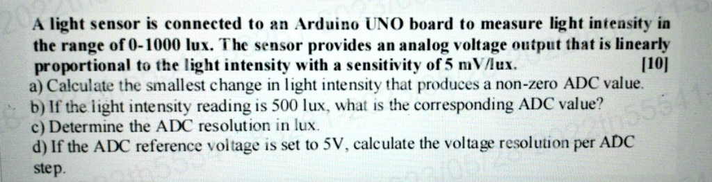 SOLVED: Texts: A light sensor is connected to an Arduino UNO board to measure light intensity in ...