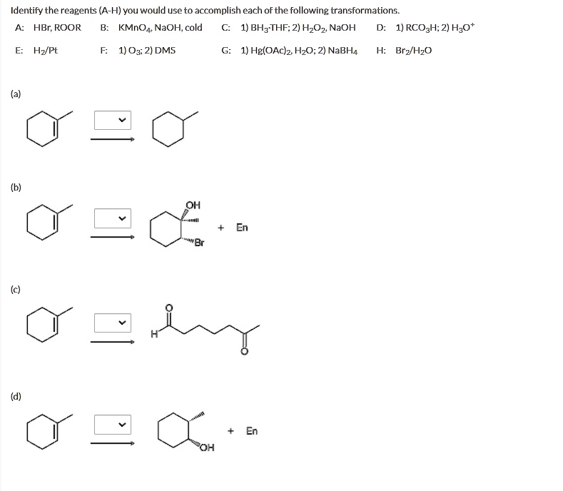 SOLVED: Identify the reagents (A-H) you would use to accomplish each of the following ...