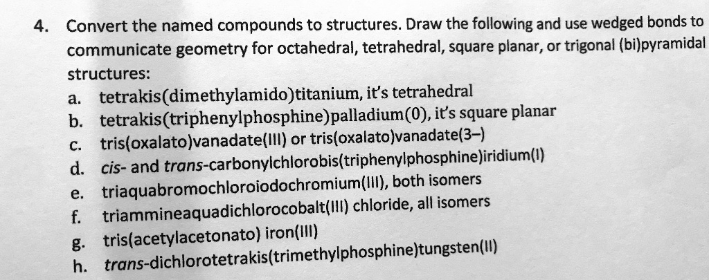 SOLVED: 4 Convert the named compounds to structures. Draw the following ... SOLVED: 4 Convert the named compounds to structures. Draw the following ...