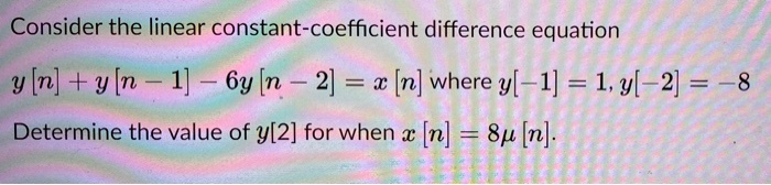 Solved Consider The Linear Constant Coefficient Difference Equation Y [n] Y [n 1] 6y [n 2 X