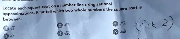 number line using rational Locate each square root on root is First tell which two whole numbers ...