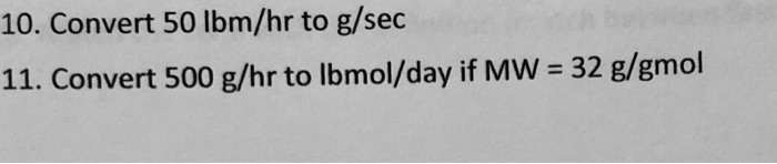 VIDEO solution: 10. Convert 50 lbm/hr to g/sec 11. Convert 500 g/hr to ...