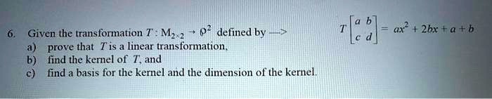 SOLVED: Given the transformation T: Mz â†’ defined by prove that T is a linear transformation ...