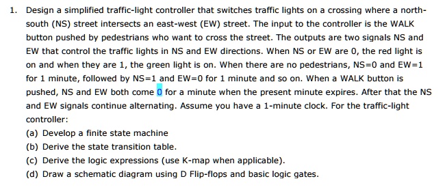 1. Design a simplified traffic-light controller that switches traffic ...