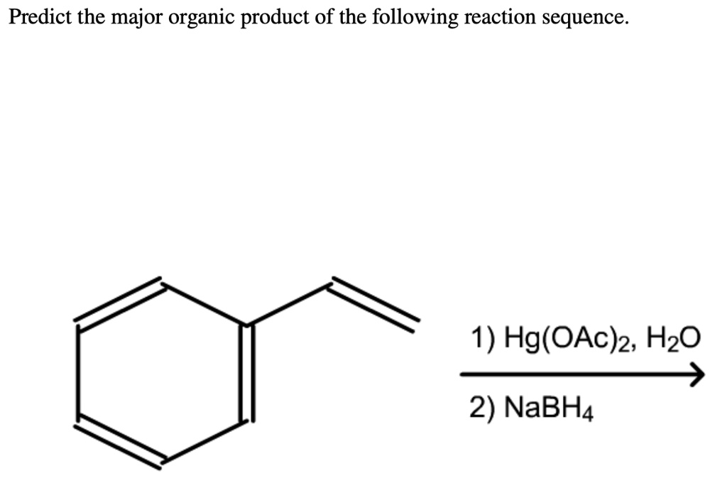 SOLVED: Predict the major organic product of the following reaction sequence. 1) Hg(OAc)z; HzO 2 ...