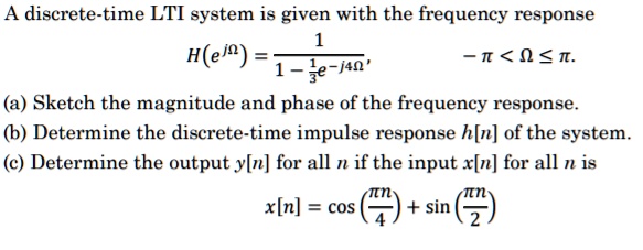 A discrete-time LTI system is given with the frequency response 1 1>U>1- (a) Sketch the ...