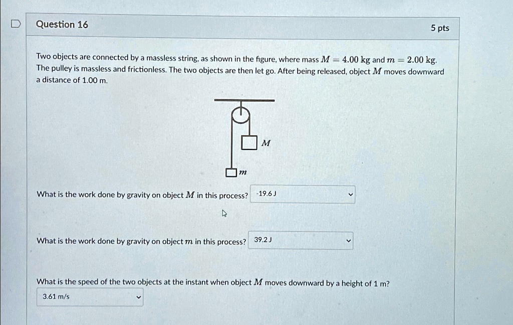 question 16 5 pts two objects are connected by a massless string as ... question 16 5 pts two objects are connected by a massless string as ...