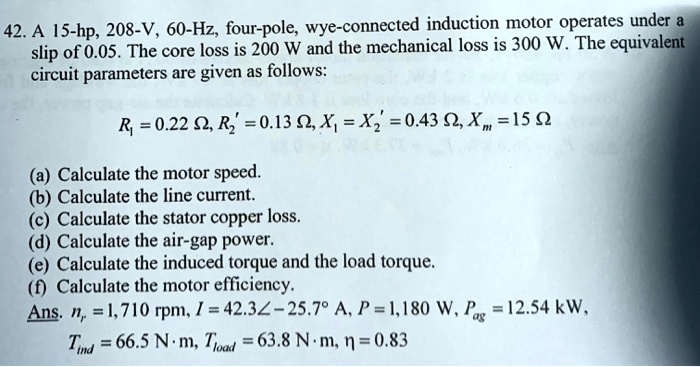 42. A 15-hp, 208-V, 60-Hz, four-pole, wye-connected induction motor ...