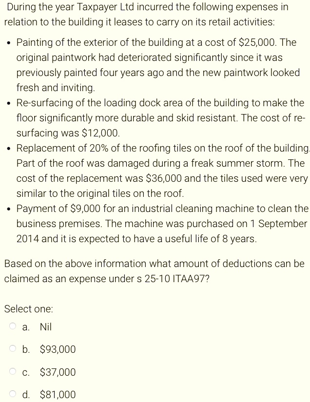 During the year Taxpayer Ltd incurred the following expenses...