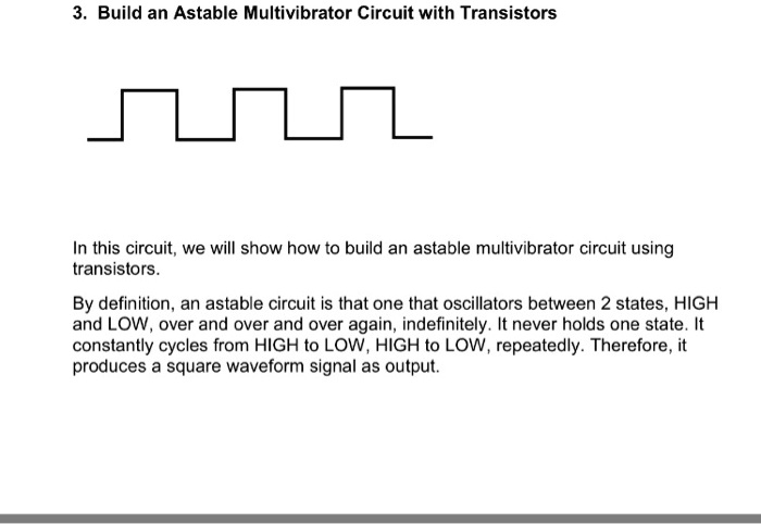 SOLVED: 3. Build an Astable Multivibrator Circuit with Transistors In this circuit, we will show ...