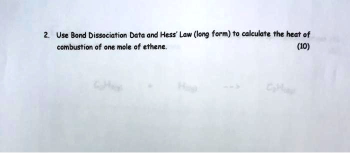 SOLVED: Use Bond Dissociation Data and Hess' Law (long form) to ...