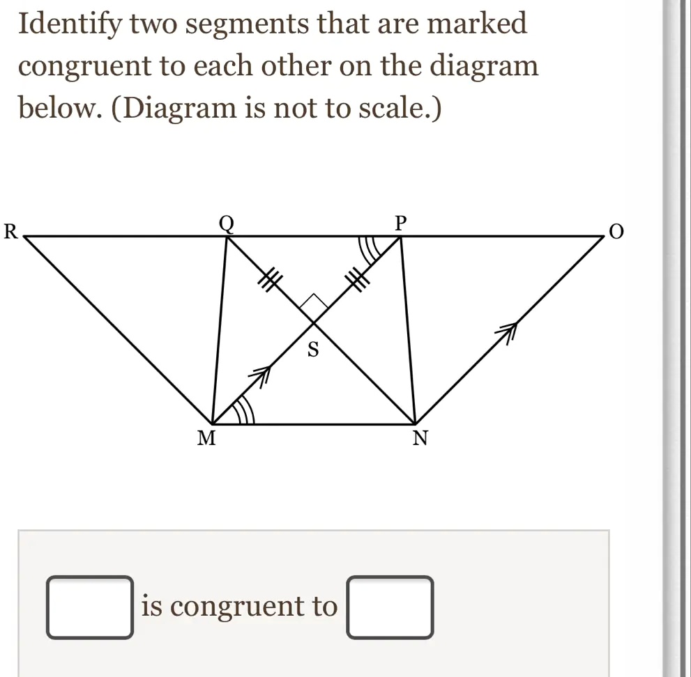 SOLVED: Identify two segments that are marked congruent to each other on the diagram below ...