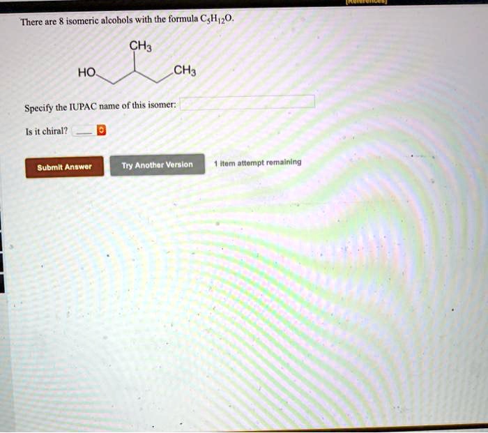 SOLVED:There are & isomeric alcohols with the formula CsH,zO CH3 HO CH3 Specify the IUPAC name ...