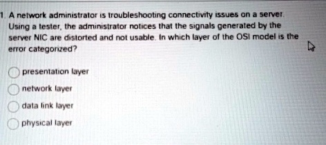1. A network administrator is troubleshooting connectivity...