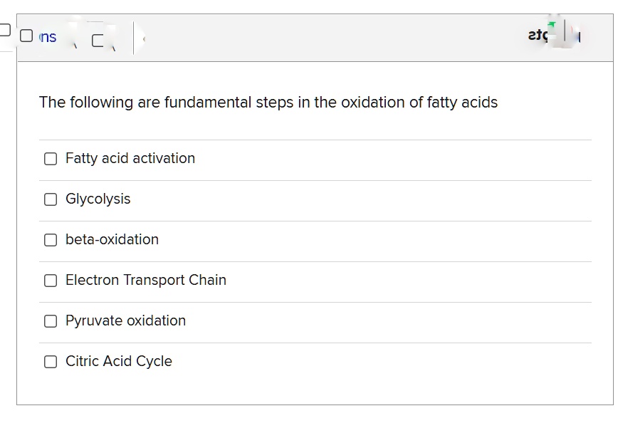 The following are fundamental steps in the oxidation of fatty acids ...