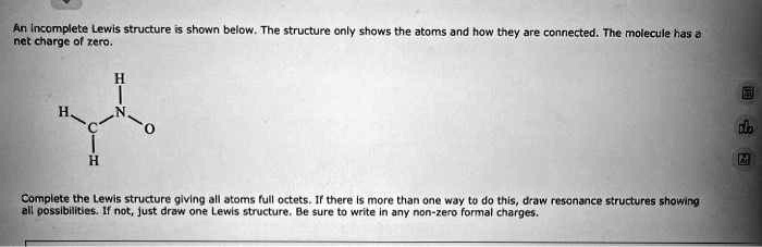 SOLVED: Incomplete Lewis structure shown below. The structure only ...
