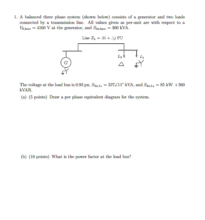 SOLVED: A balanced three-phase system (shown below) consists of a generator and two loads ...