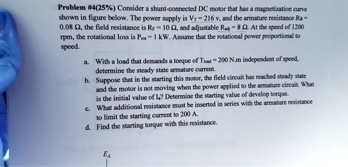 Problem #4(25%) Consider a shunt-connected DC motor that has a ...