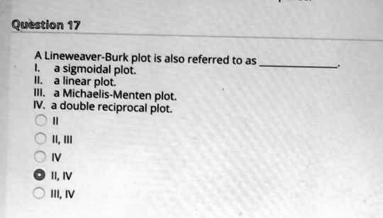 SOLVED: Question 17 A Lineweaver-Burk plot is also referred to a5 ... SOLVED: Question 17 A Lineweaver-Burk plot is also referred to a5 ...