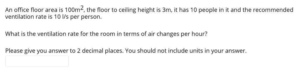 SOLVED: An office floor area is 100m2, the floor to ceiling height is ...