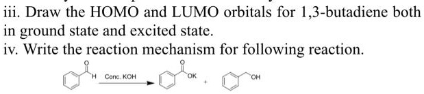 SOLVED: jii. Draw the HOMO and LUMO orbitals for 1,3-butadiene both in ...