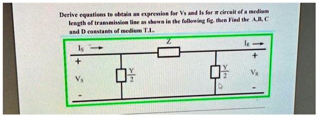 Derive equations to obtain an expression for Vs and Is for an RR ...