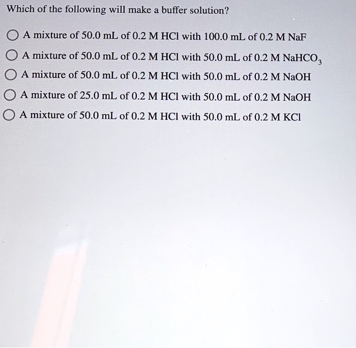 which of the following will make a buffer solution o a mixture of 500 ml of 02 m hci with 1000 ...