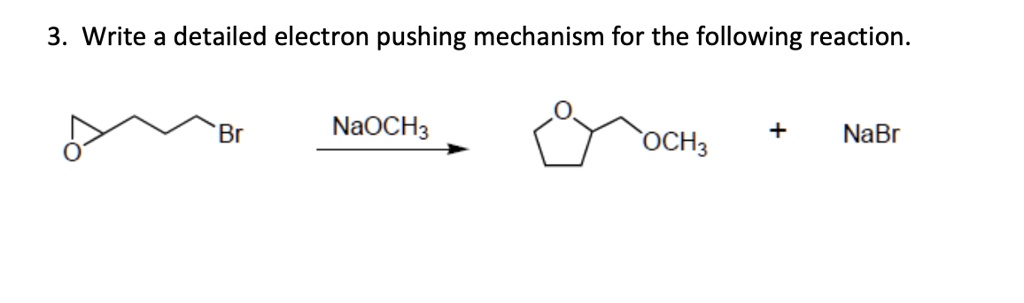 SOLVED: 3 Write a detailed electron pushing mechanism for the following reaction: Br NaOCH3 OCH3 ...