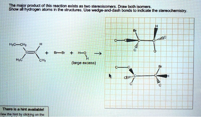 SOLVED: The major product of this reaction exists as Iwo stereoisomers. Draw both isomers Show ...