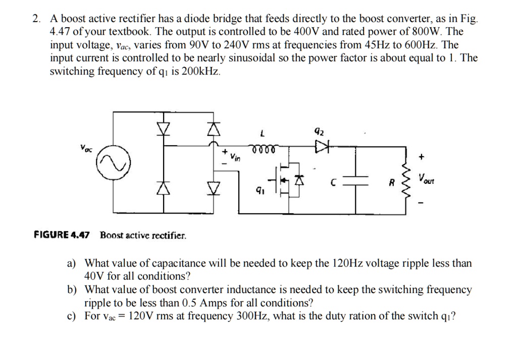 VIDEO solution: A boost active rectifier has a diode bridge that feeds ...