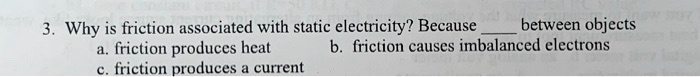 why is friction associated with static electricity because between ...