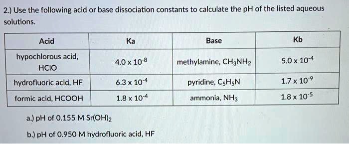 2.) Use the following acid or base dissociation constants to calculate ...