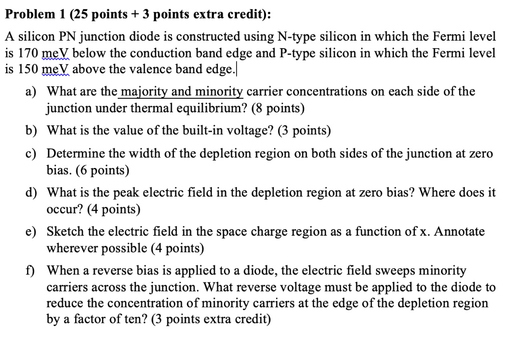 SOLVED: Problem 1 (25 points + 3 points extra credit): A silicon PN junction diode is ...
