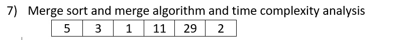 Solved Write Down The Merge Sort Algorithm For This Input Merge Sort And Merge Algorithm And