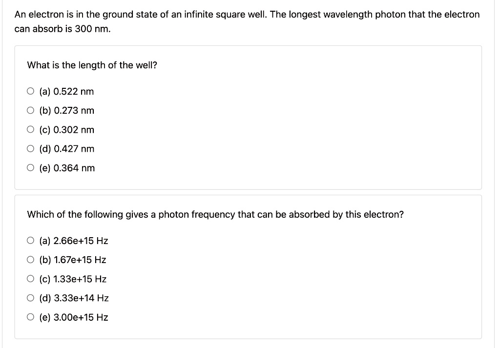 Solved An Electron Is In The Ground State Of An Infinite Square Well The Longest Wavelength