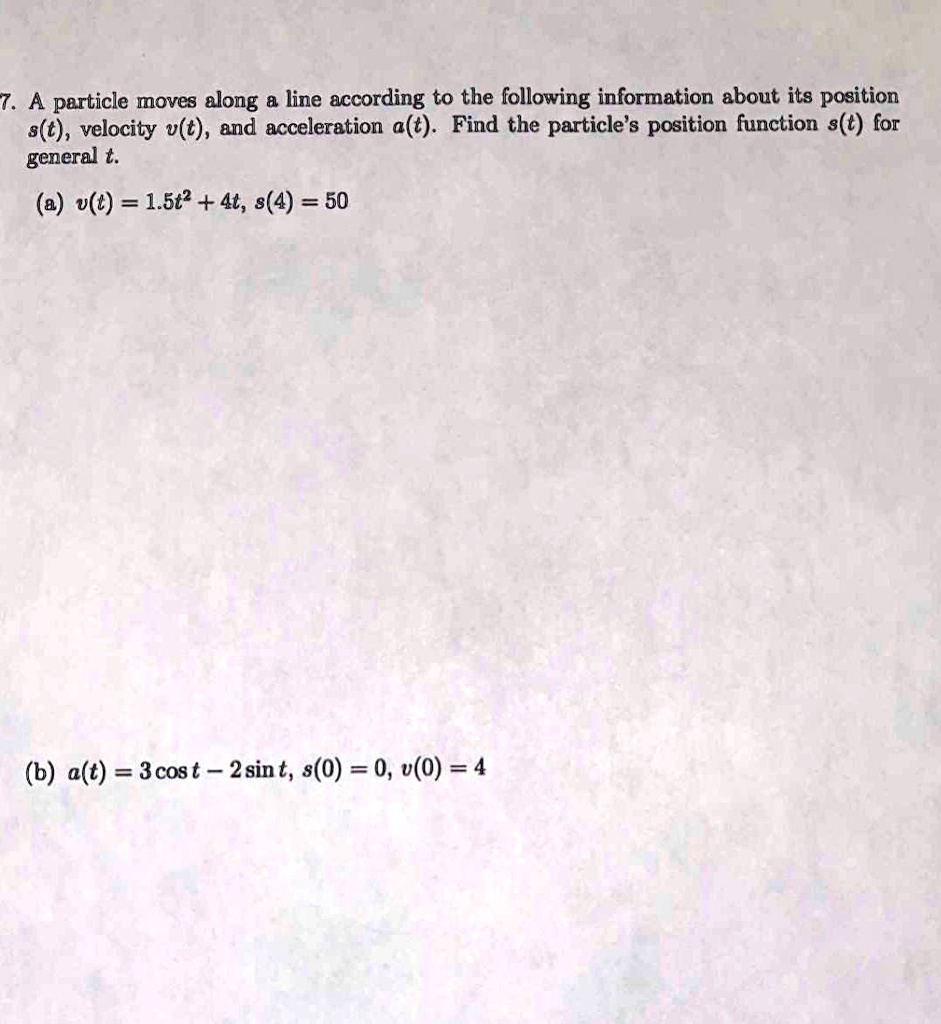 SOLVED: A particle moves along a line according to the following information about its position ...