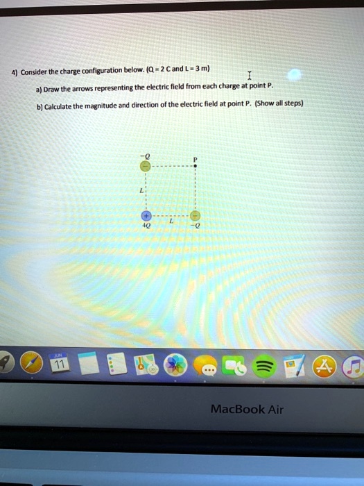 SOLVED: configuration below: (Q = td L Consider the charge Draw the arrows representing the ...