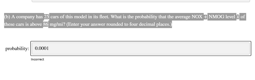 SOLVED: (b) The company has 25 cars of this model in its fleet. What is the probability that the ...