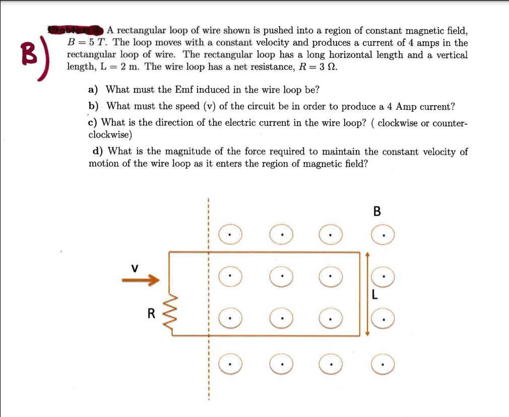 SOLVED: A rectangular loop of wire is pushed into a region of constant magnetic field, B = 5T ...