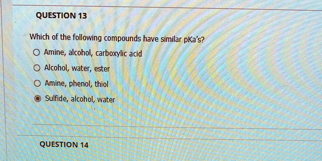 Solved Question 13 Which Of The Following Compounds Have Similar Pka